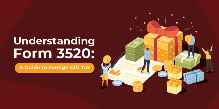 Filing Form 3520: How to Report Foreign Gift Tax for Expats